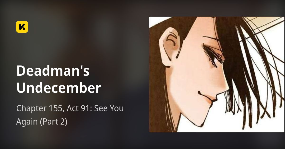Chapter 155, Act 91: See You Again (Part 2) • Deadman's Undecember