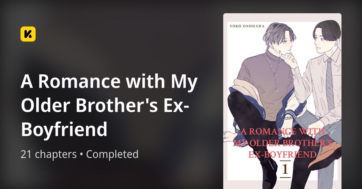 A Romance with My Older Brother's Ex-Boyfriend • The Latest Official ...