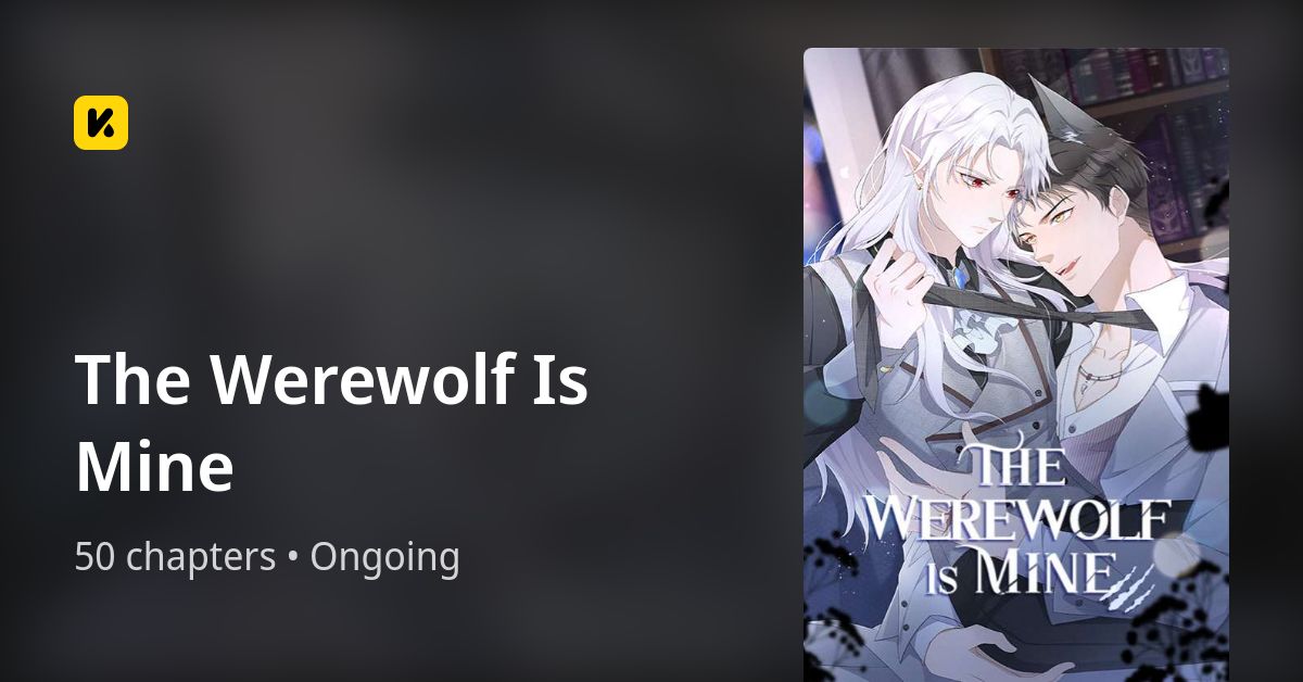 The Werewolf Is Mine • The Latest Official Manga, Manhua, Webtoon and ...