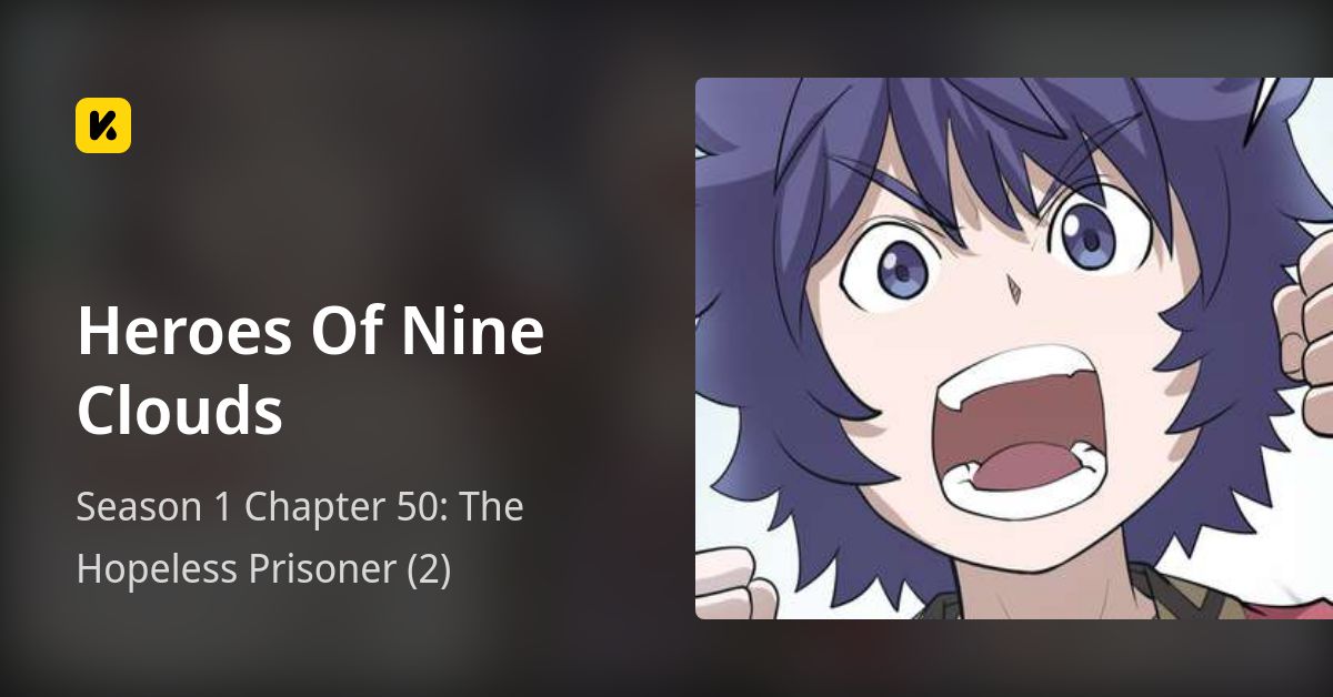 Season 1 Chapter 50: The Hopeless Prisoner (2) • Heroes Of Nine Clouds