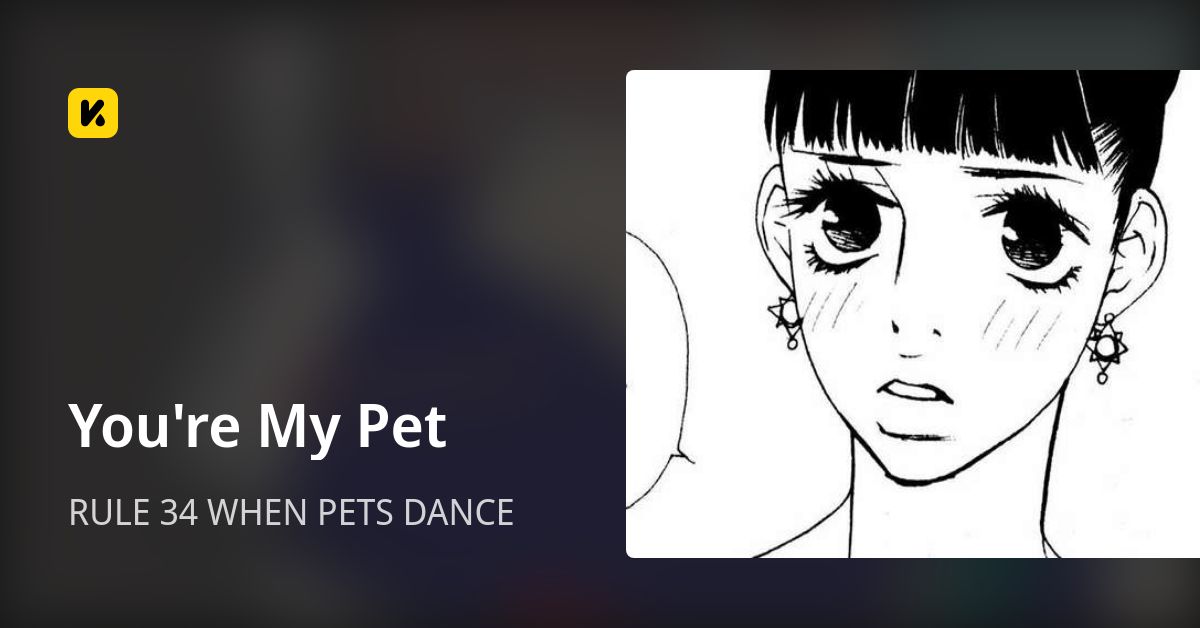 RULE 34 WHEN PETS DANCE • You're My Pet