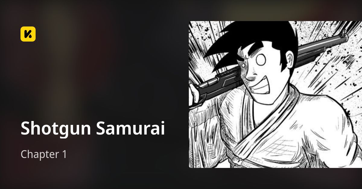 Chapter 1 • Shotgun Samurai