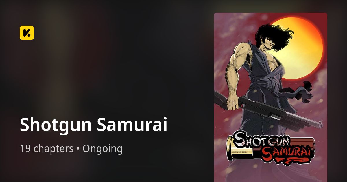 Shotgun Samurai • The Latest Official Manga, Manhua, Webtoon and Comics ...