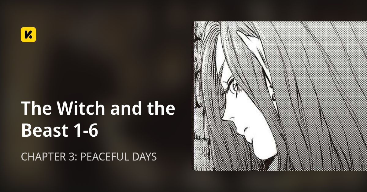 CHAPTER 3: PEACEFUL DAYS • The Witch and the Beast 1-6