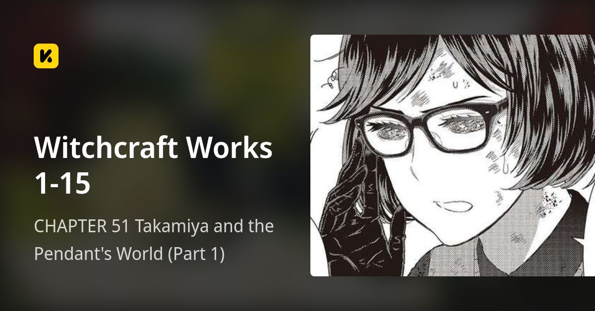CHAPTER 51 Takamiya and the Pendant's World (Part 1) • Witchcraft Works ...