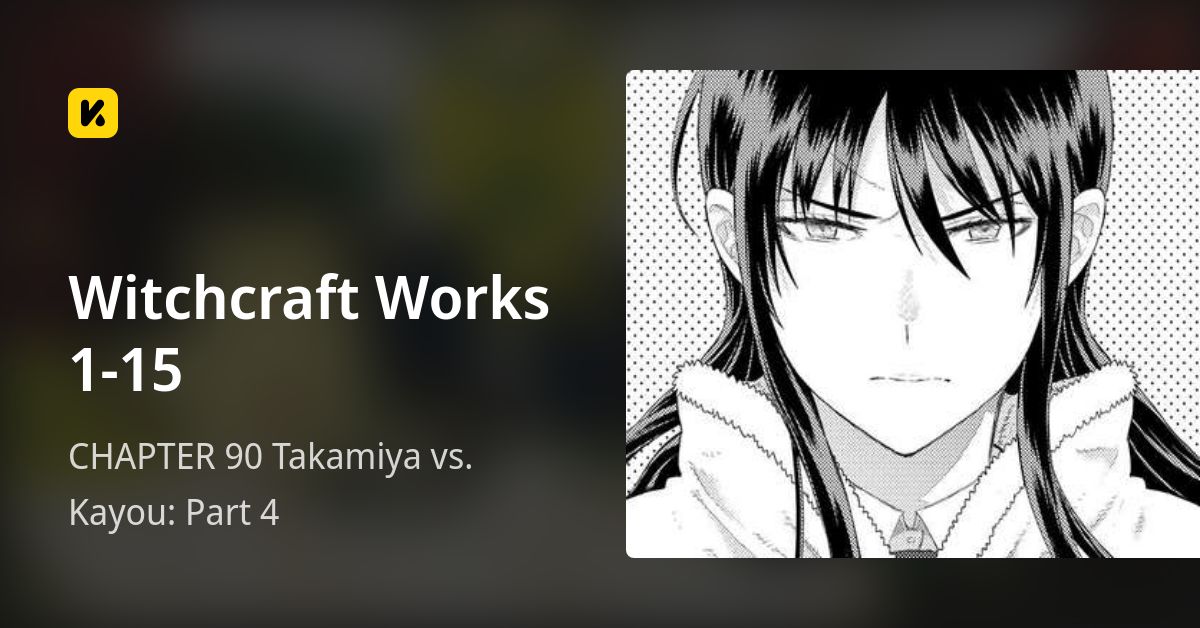 CHAPTER 90 Takamiya vs. Kayou: Part 4 • Witchcraft Works 1-15