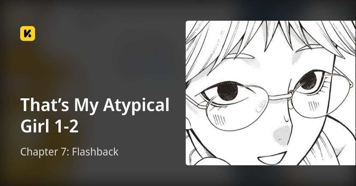 Chapter 7: Flashback • That’s My Atypical Girl 1-2