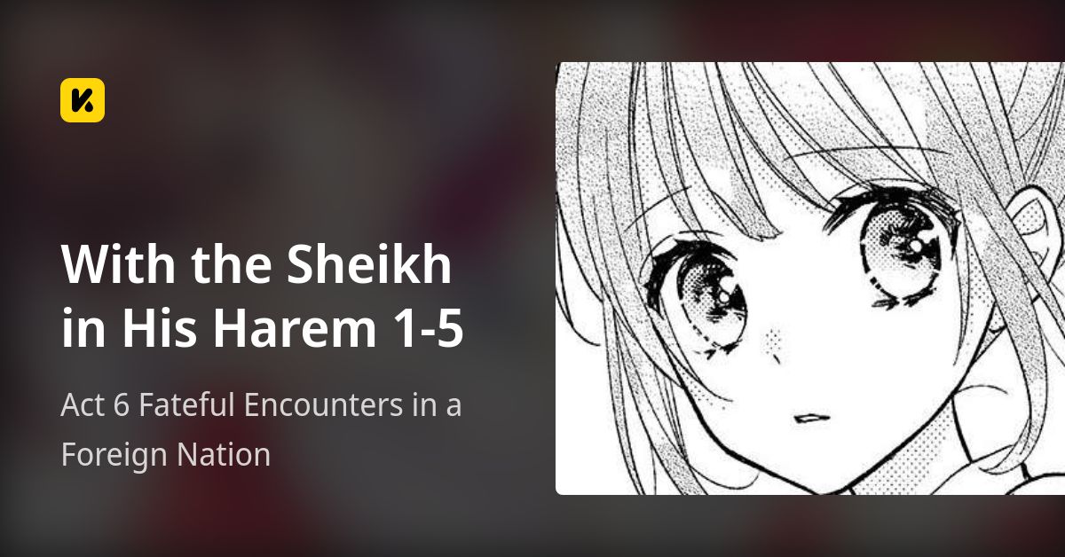 Act 6 Fateful Encounters in a Foreign Nation • With the Sheikh in His ...