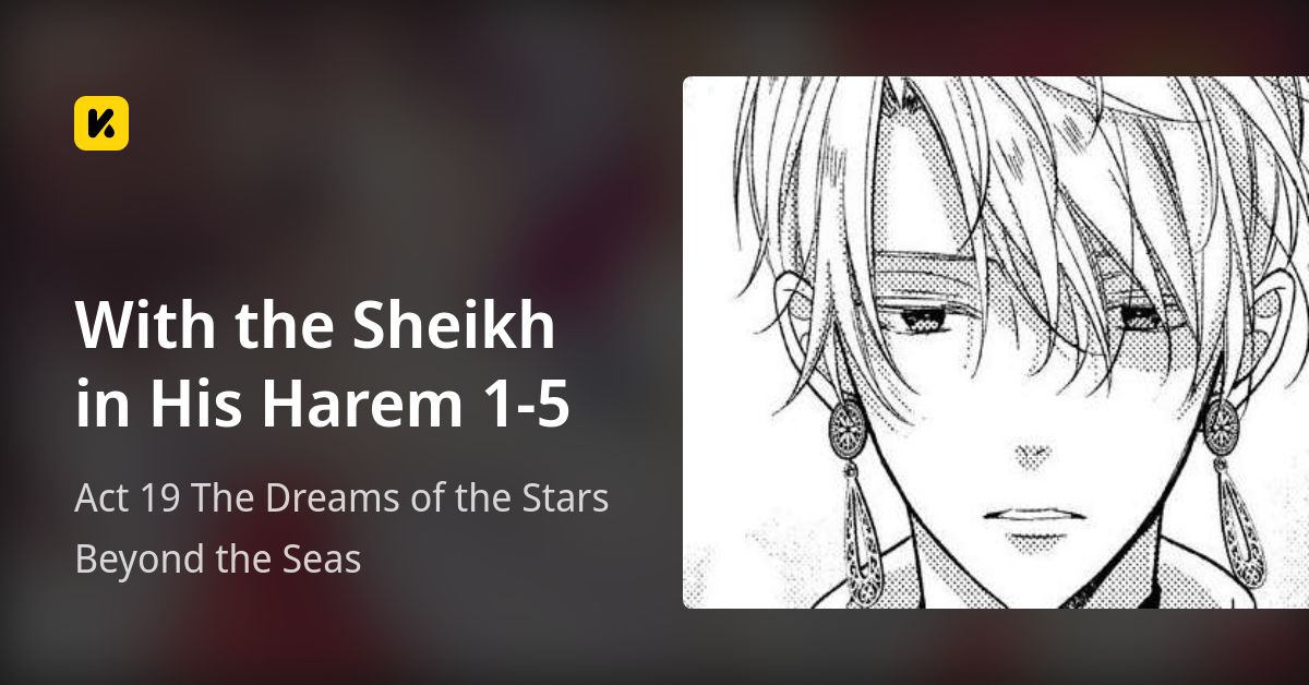Act 19 The Dreams of the Stars Beyond the Seas • With the Sheikh in His ...