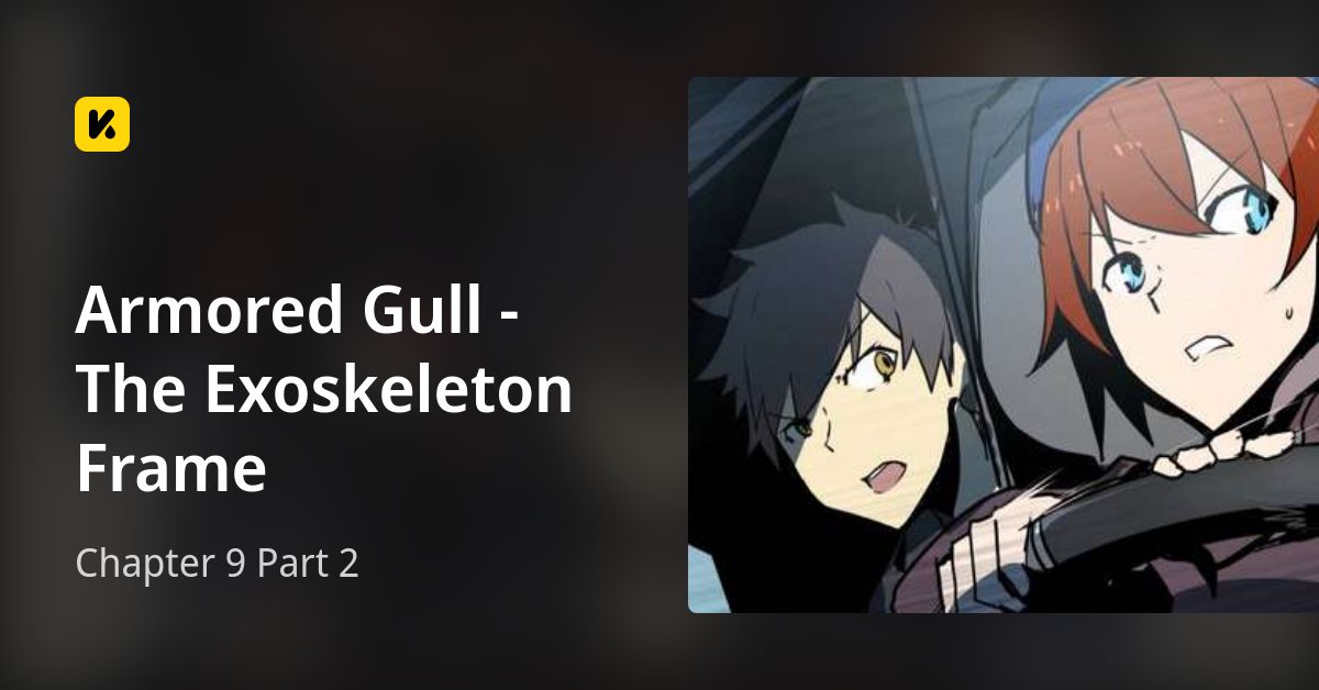 Chapter 9 Part 2 • Armored Gull - The Exoskeleton Frame