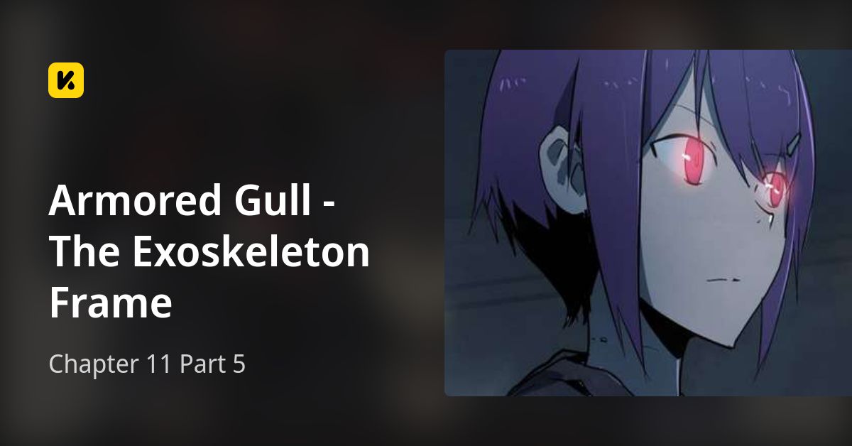 Chapter 11 Part 5 • Armored Gull - The Exoskeleton Frame
