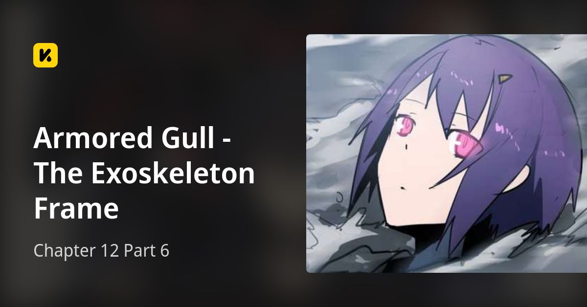 Chapter 12 Part 6 • Armored Gull - The Exoskeleton Frame