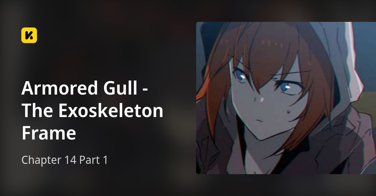 Chapter 14 Part 1 • Armored Gull - The Exoskeleton Frame