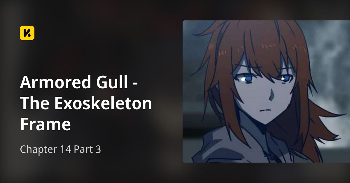 Chapter 14 Part 3 • Armored Gull - The Exoskeleton Frame