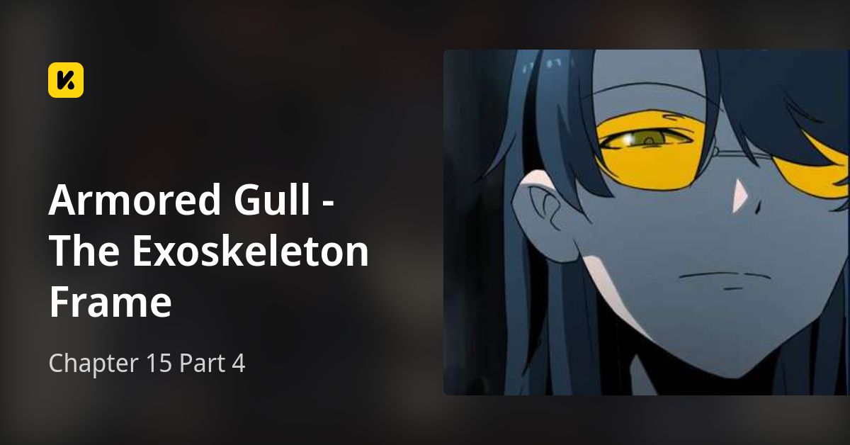 Chapter 15 Part 4 • Armored Gull - The Exoskeleton Frame
