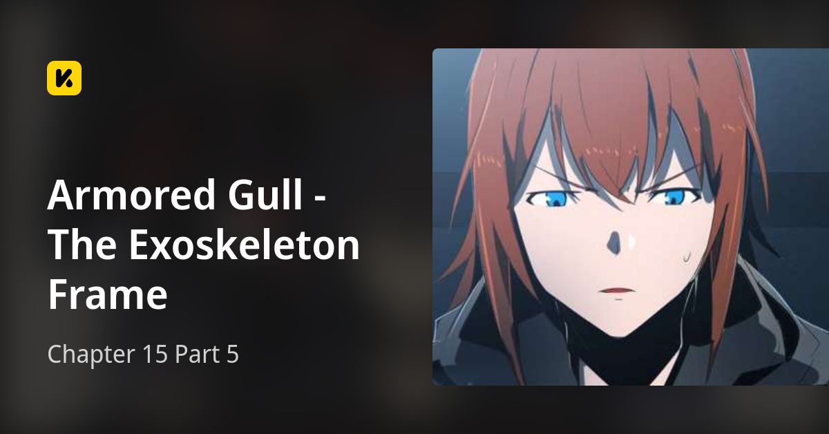 Chapter 15 Part 5 • Armored Gull - The Exoskeleton Frame