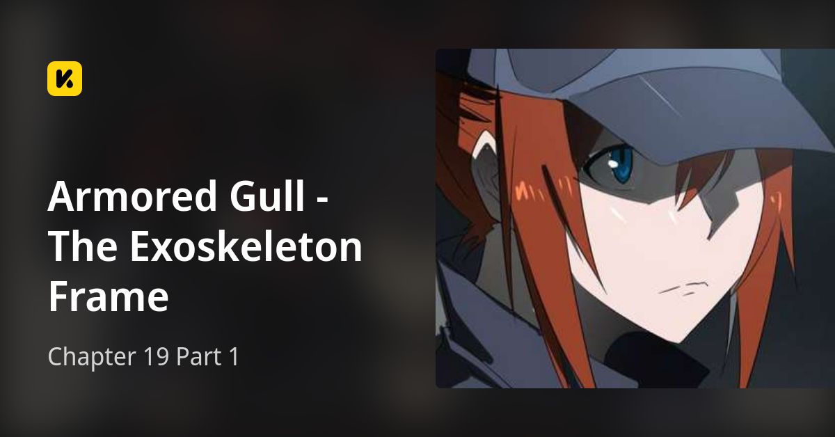 Chapter 19 Part 1 • Armored Gull - The Exoskeleton Frame