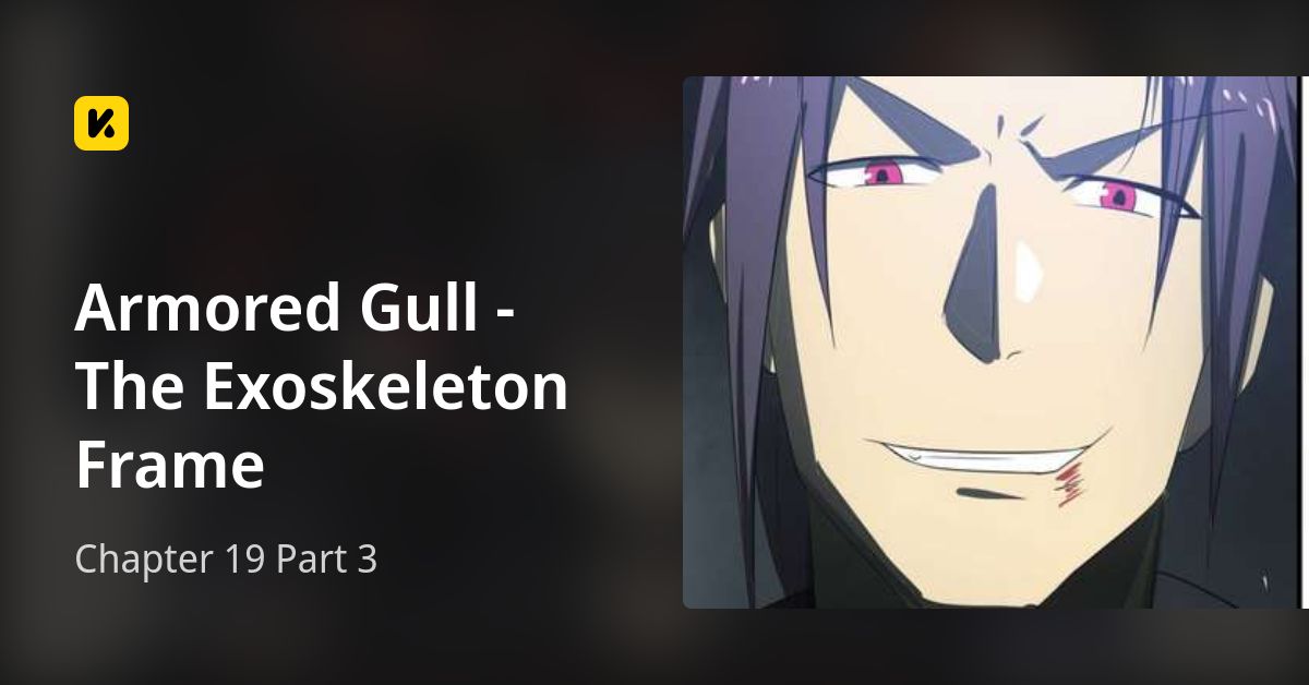 Chapter 19 Part 3 • Armored Gull - The Exoskeleton Frame