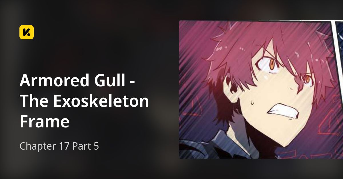 Chapter 17 Part 5 • Armored Gull - The Exoskeleton Frame
