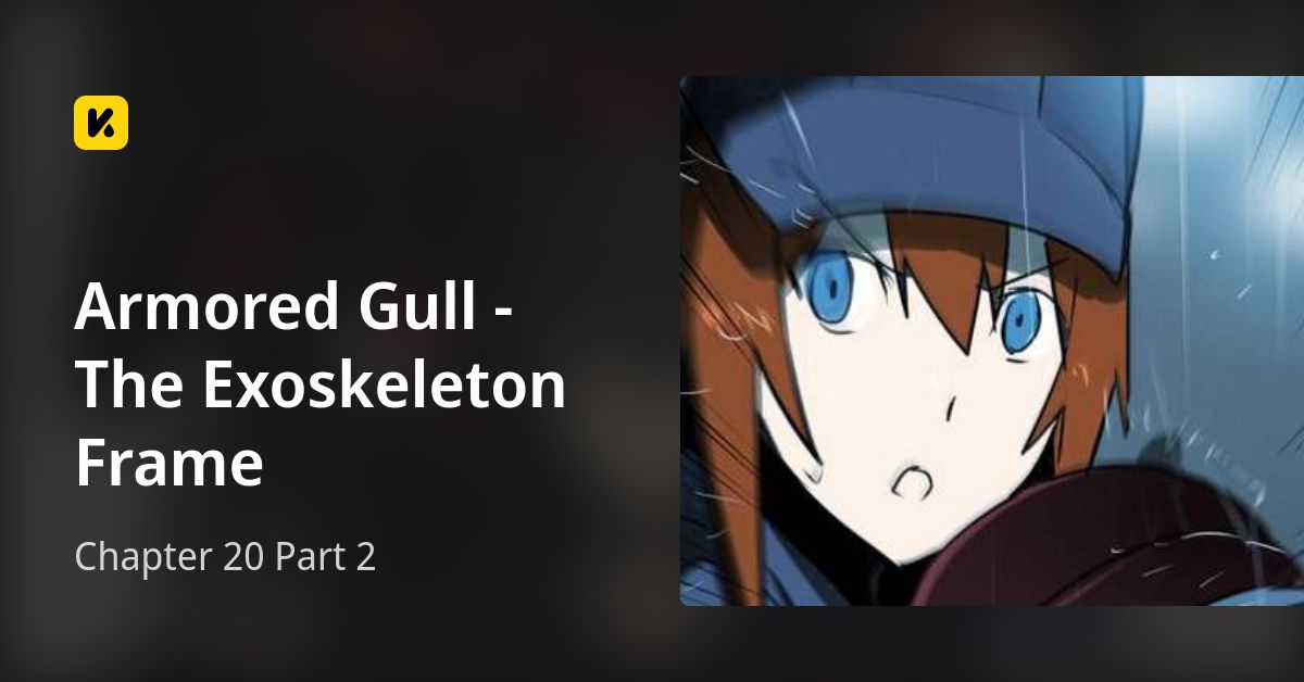 Chapter 20 Part 2 • Armored Gull - The Exoskeleton Frame