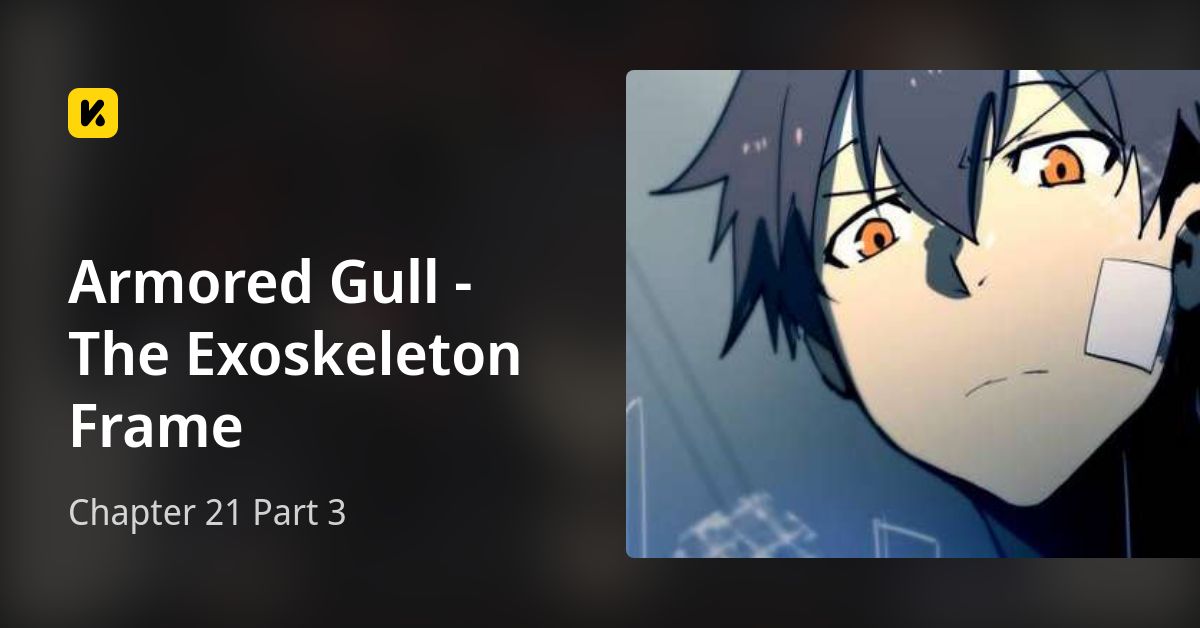 Chapter 21 Part 3 • Armored Gull - The Exoskeleton Frame