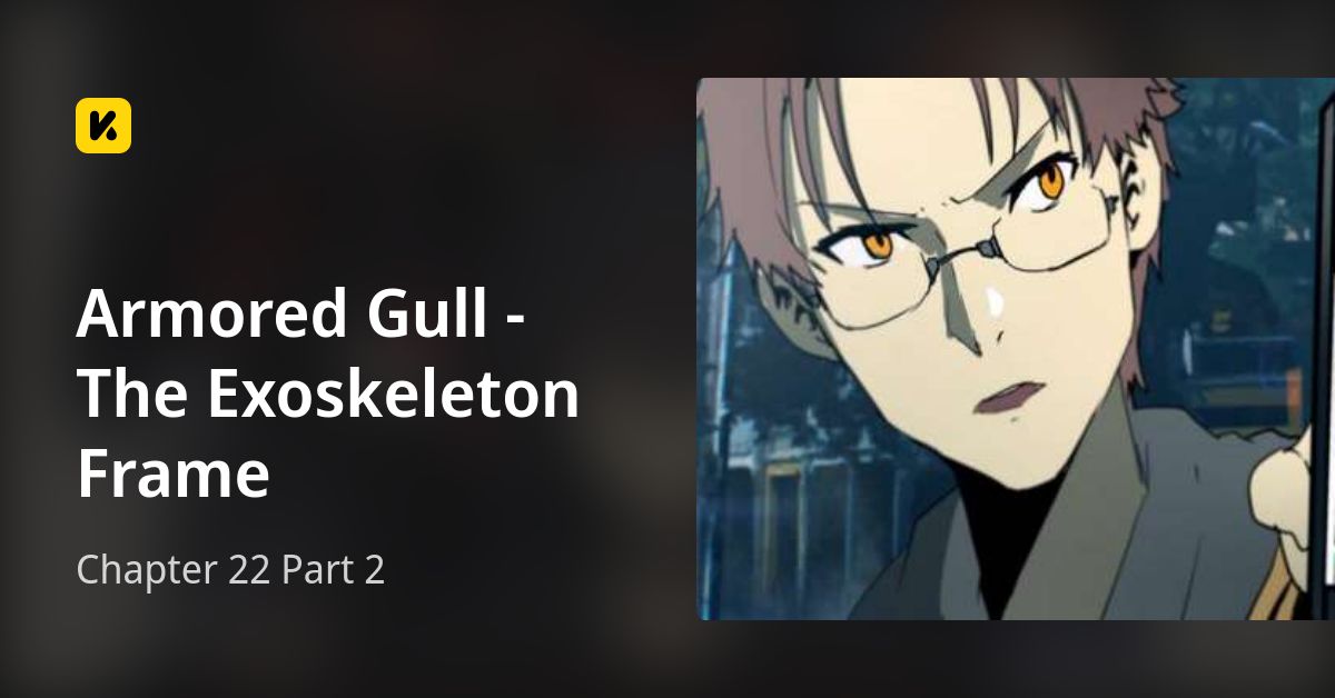 Chapter 22 Part 2 • Armored Gull - The Exoskeleton Frame