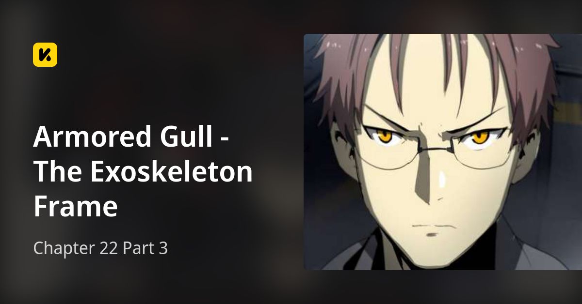 Chapter 22 Part 3 • Armored Gull - The Exoskeleton Frame