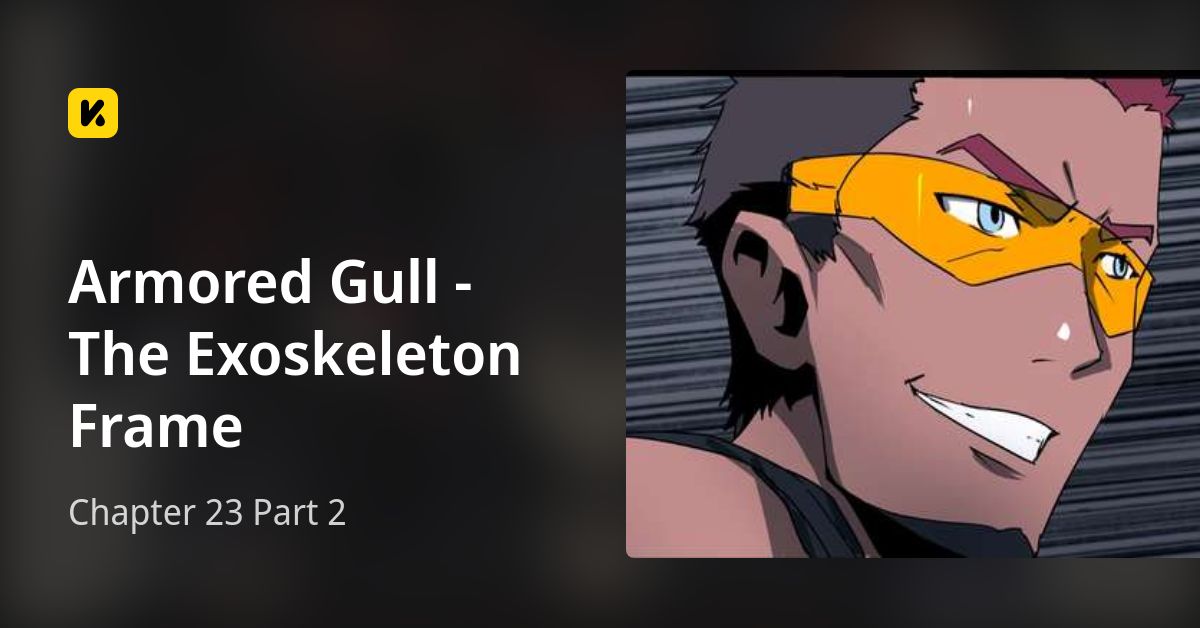Chapter 23 Part 2 • Armored Gull - The Exoskeleton Frame