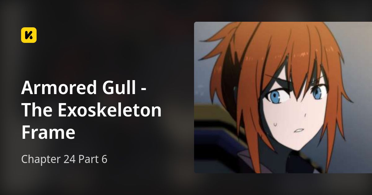 Chapter 24 Part 6 • Armored Gull - The Exoskeleton Frame