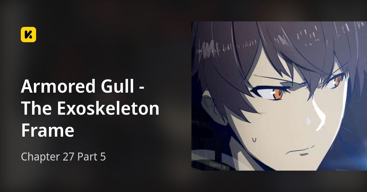 Chapter 27 Part 5 • Armored Gull - The Exoskeleton Frame