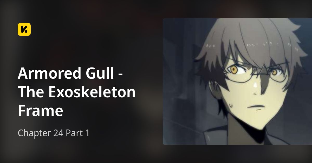 Chapter 24 Part 1 • Armored Gull - The Exoskeleton Frame
