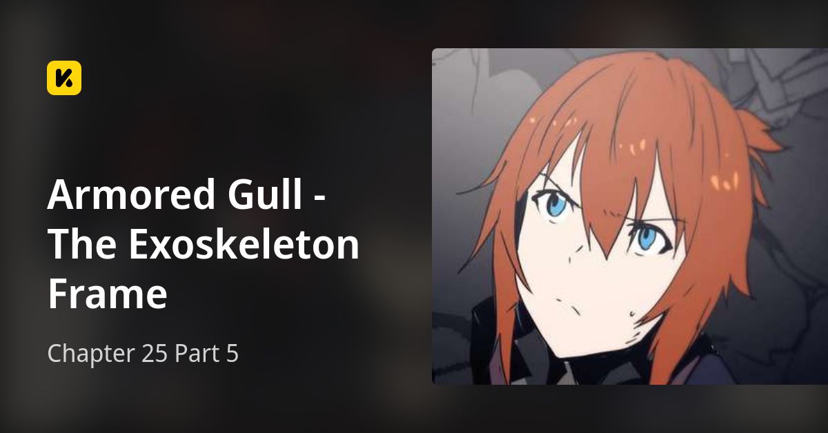 Chapter 25 Part 5 • Armored Gull - The Exoskeleton Frame