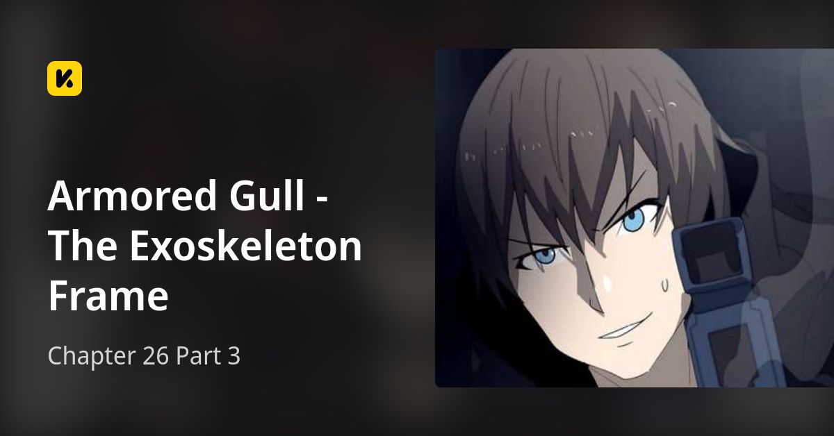 Chapter 26 Part 3 • Armored Gull - The Exoskeleton Frame
