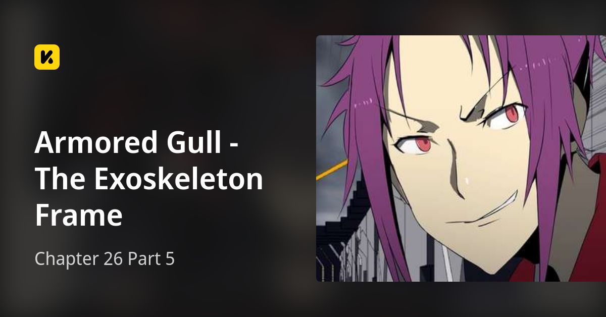 Chapter 26 Part 5 • Armored Gull - The Exoskeleton Frame