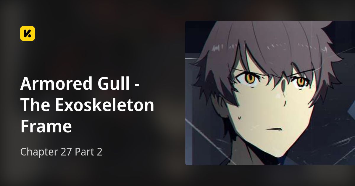 Chapter 27 Part 2 • Armored Gull - The Exoskeleton Frame