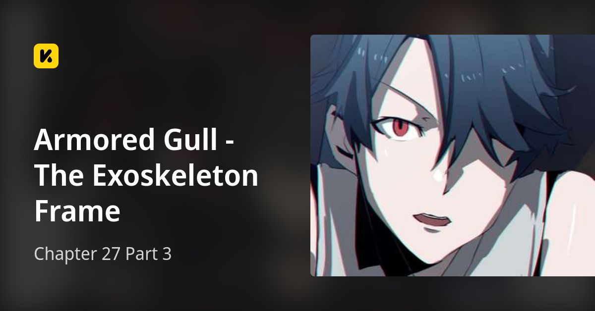 Chapter 27 Part 3 • Armored Gull - The Exoskeleton Frame