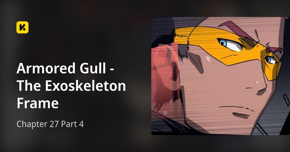 Chapter 27 Part 4 • Armored Gull - The Exoskeleton Frame