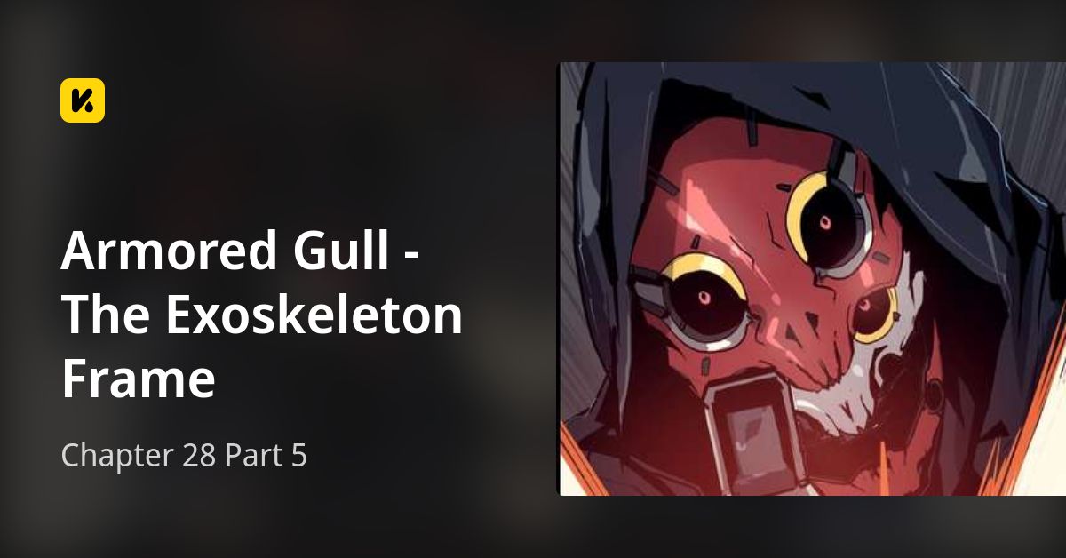 Chapter 28 Part 5 • Armored Gull - The Exoskeleton Frame