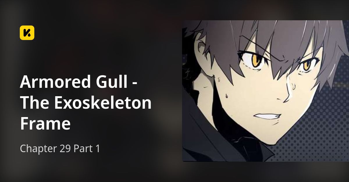 Chapter 29 Part 1 • Armored Gull - The Exoskeleton Frame