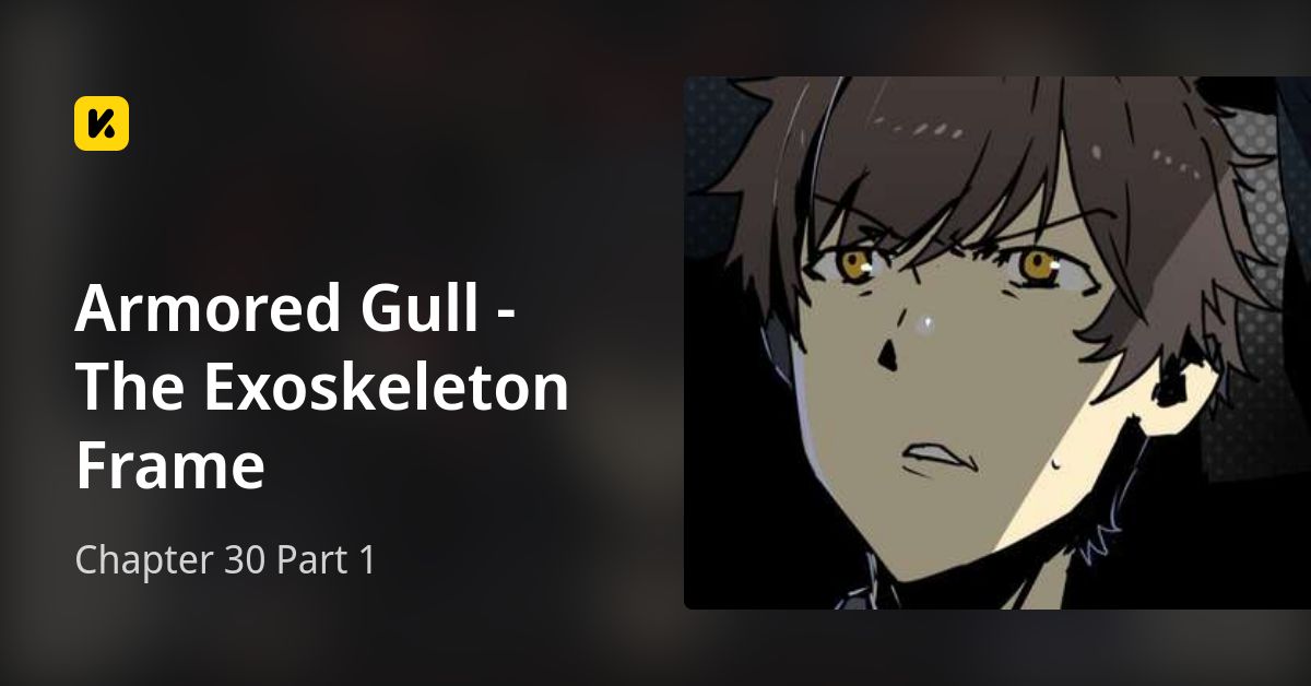 Chapter 30 Part 1 • Armored Gull - The Exoskeleton Frame