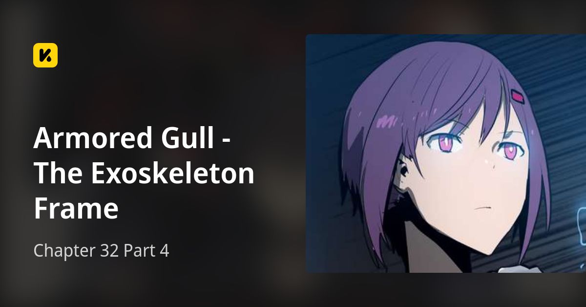 Chapter 32 Part 4 • Armored Gull - The Exoskeleton Frame