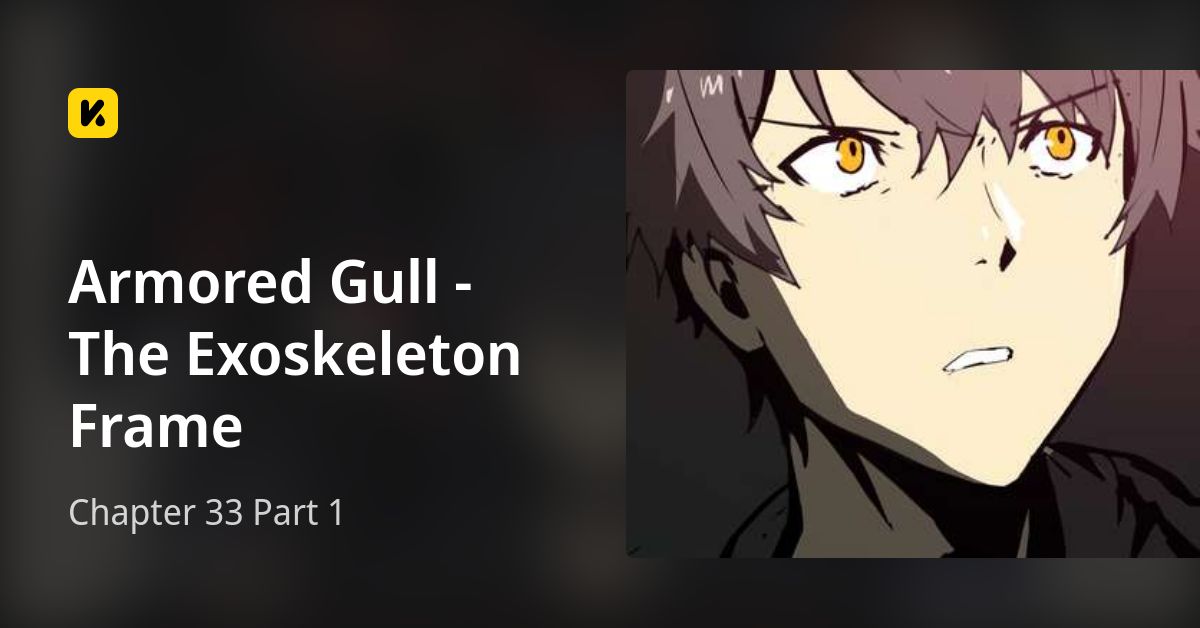 Chapter 33 Part 1 • Armored Gull - The Exoskeleton Frame