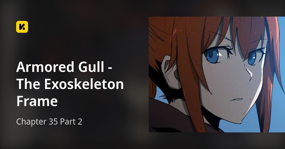 Chapter 35 Part 2 • Armored Gull - The Exoskeleton Frame