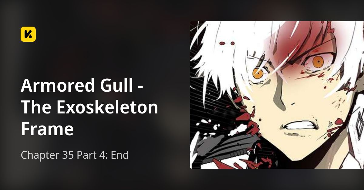 Chapter 35 Part 4: End • Armored Gull - The Exoskeleton Frame