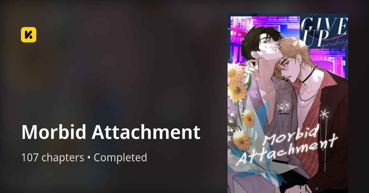 Morbid Attachment • The Latest Official Manga, Manhua, Webtoon and ...