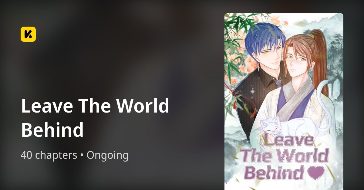 Leave The World Behind • The Latest Official Manga, Manhua, Webtoon and ...