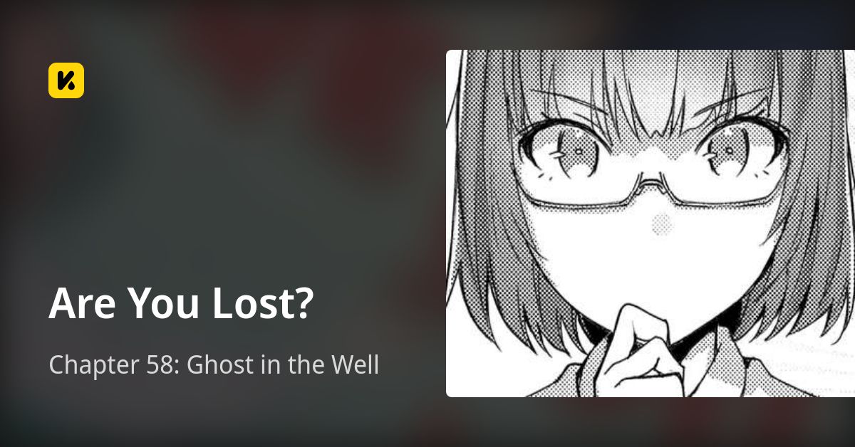 Chapter 58: Ghost in the Well • Are You Lost?