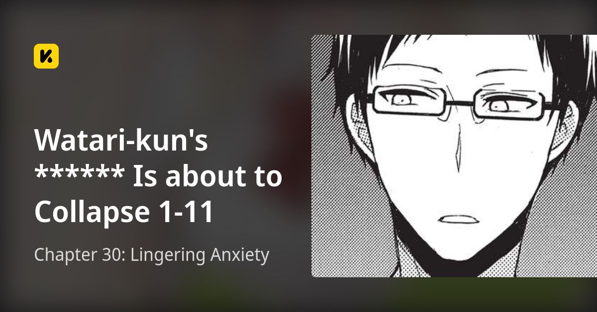 Chapter 30: Lingering Anxiety • Watari-kun's ****** Is about to Collapse
