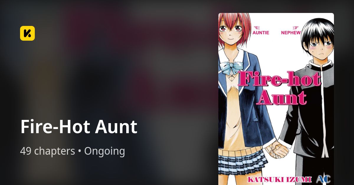Fire Hot Aunt • The Latest Official Manga Manhua Webtoon And Comics