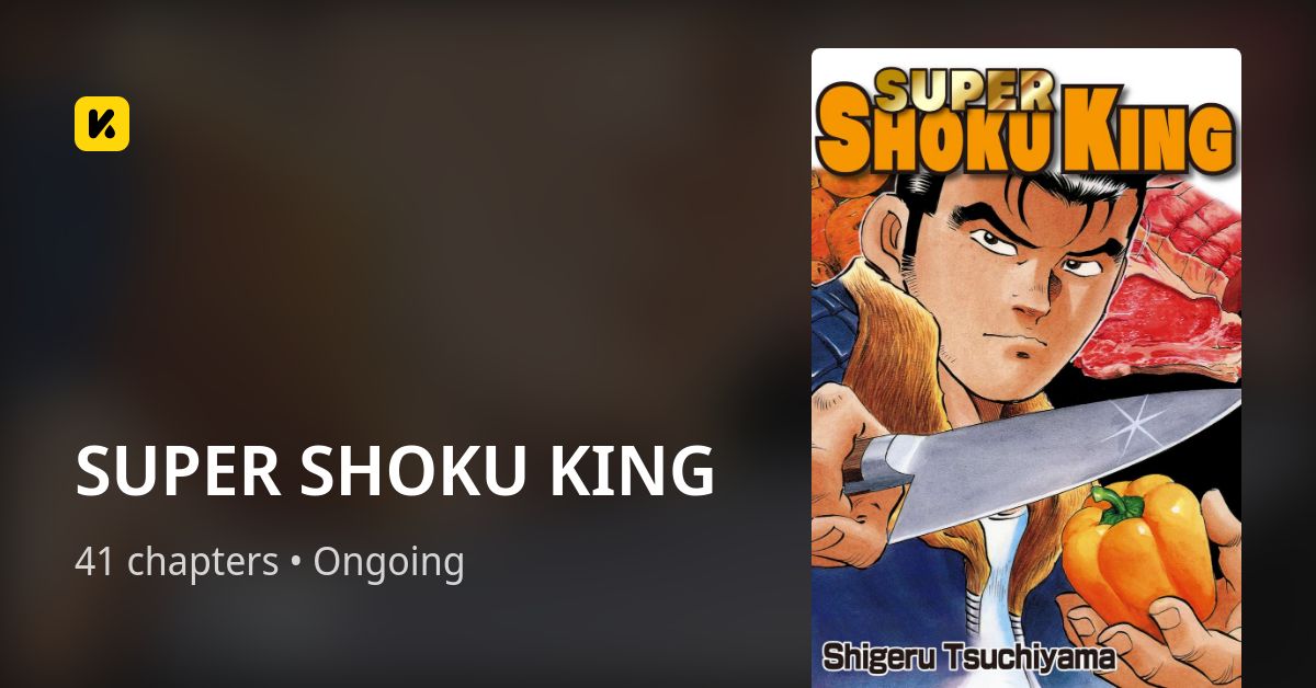 SUPER SHOKU KING • The Latest Official Manga, Manhua, Webtoon and ...